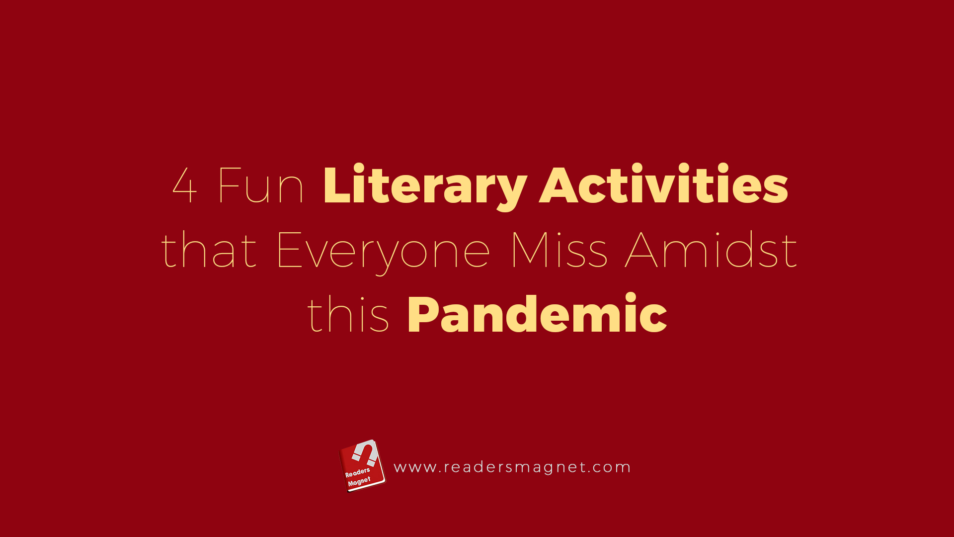 4 Fun Literary Activities That Everyone Miss Amidst This Pandemic