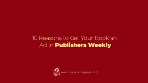 10 Reasons to Get Your Book an Ad in Publishers Weekly - ReadersMagnet