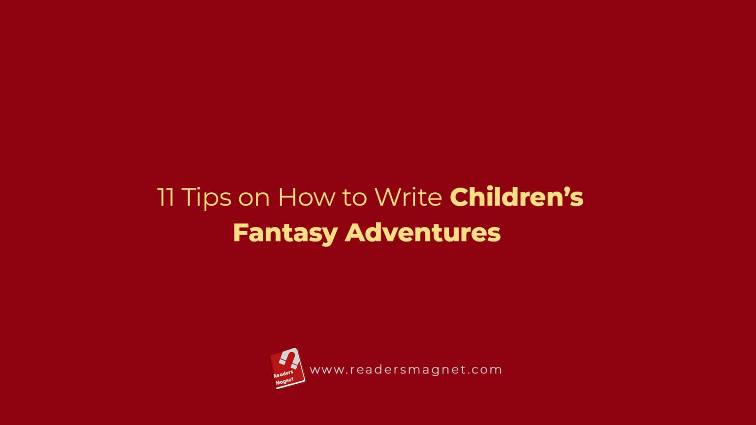 How to Write a Fantasy Story for Kids: 11 Essential Tips - ReadersMagnet