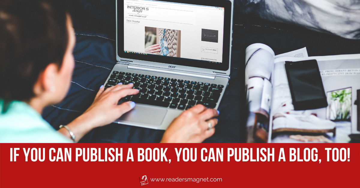 If You Can Publish a Book, You Can Publish a Blog, Too! - ReadersMagnet