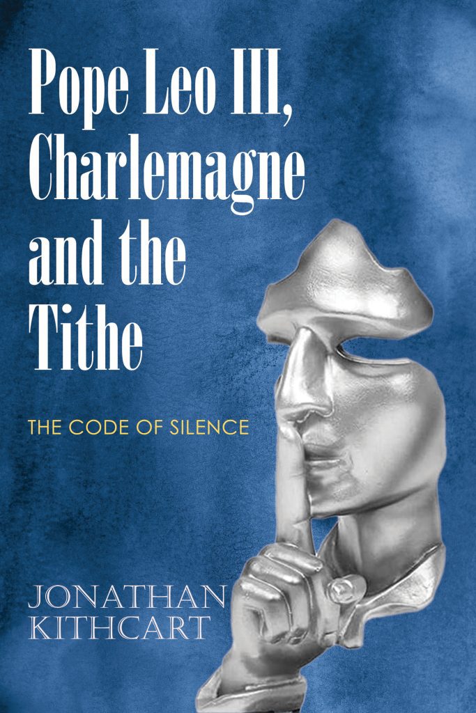 Pope Leo III, Charlemagne and the Tithe: The Code of Silence ...